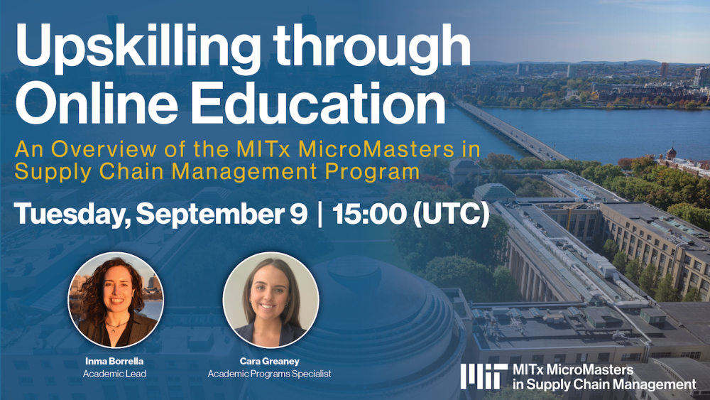 Upskilling through Online Education: An Overview of the MITx MicroMasters in Supply Chain ...